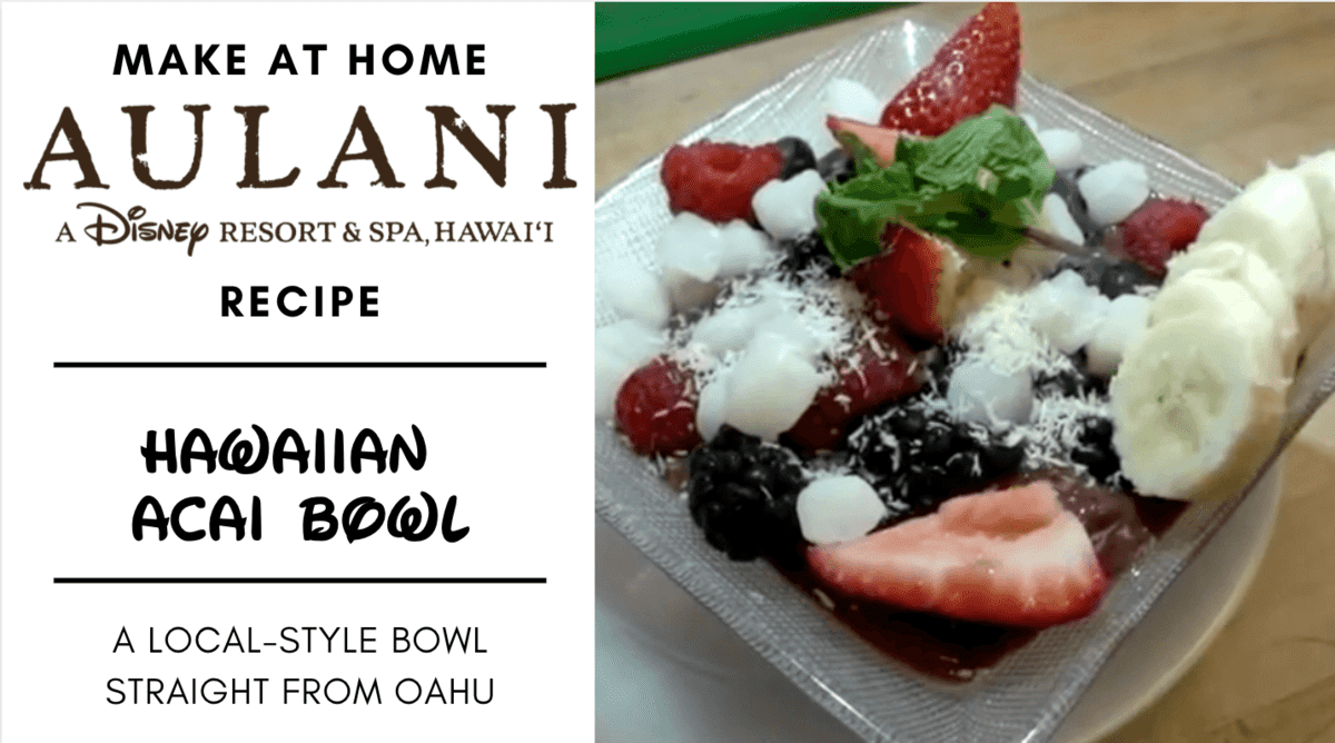 Aloha From Aulani! Try This Hawaiian Acai Bowl at Home